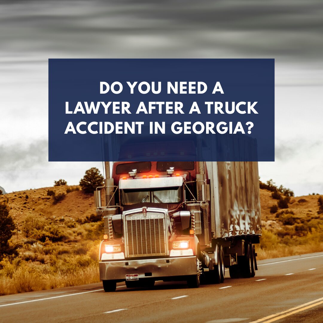 Do You Need a Lawyer After a Georgia Truck Crash? | Brodie Law Group