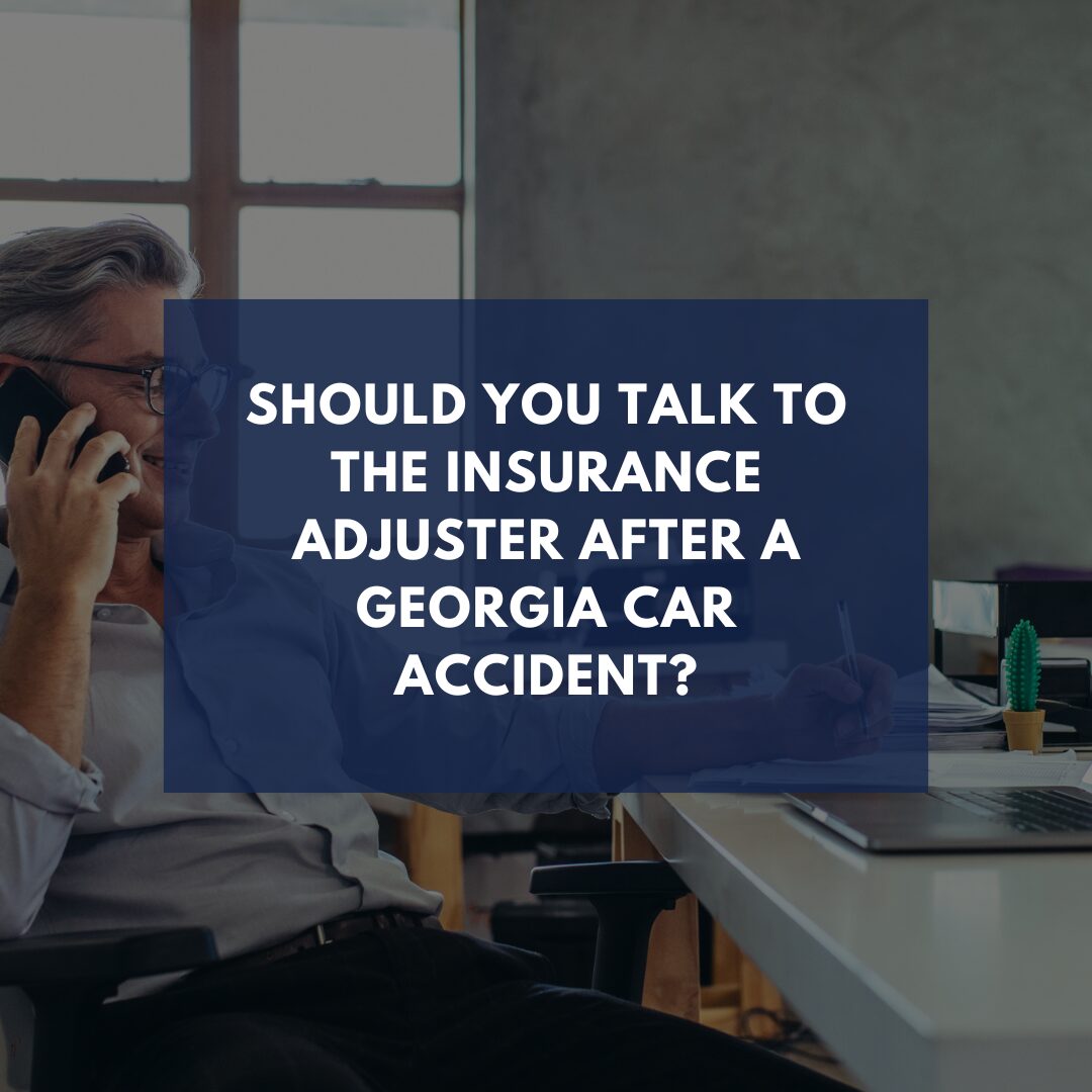 Should You Talk to the Insurance Adjuster? | Macon Car Accident Lawyer