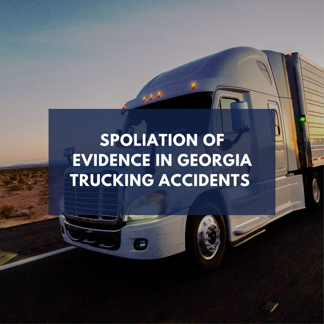 Spoliation of Evidence in Georgia Trucking Accidents | Brodie Law Group